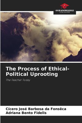 The Process of Ethical-Political Uprooting: The Teacher Today book ...