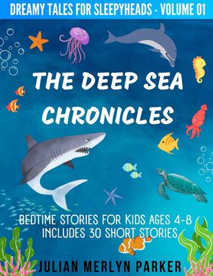 The Deep Sea Chronicles: Bedtime Stories For Kids Ages 4-8 Includes 30 ...