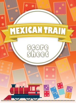 Mexican Train Score Sheet: Chicken Foot and Mexican Train Dominoes ...
