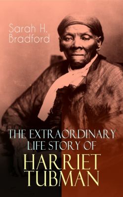 The Extraordinary Life Story of Harriet Tubman : The Female Moses Who ...
