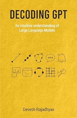 Decoding GPT : An Intuitive Understanding of Large Language Models ...