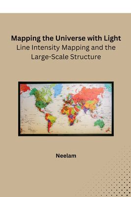 Mapping the Universe with Light: Line Intensity Mapping and the Large ...