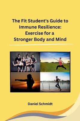 The Fit Student's Guide to Immune Resilience: Exercise for a Stronger Body and Mind book ...