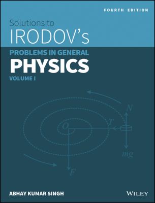 Solutions to Irodov's Problems in General Physics:vol-1 Fourth Edition ...