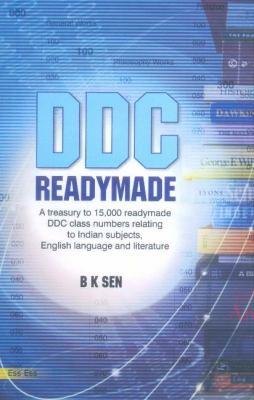 DDC Readymade: A Treasury to 15,000 Readymade DDC Class Numbers Relating to Indian Subjects ...