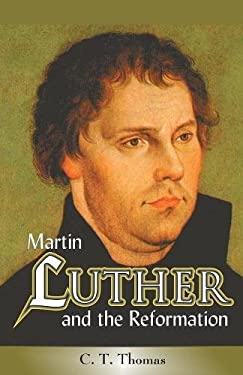 Martin Luther and the Reformation book by C.T. Thomas: 9788184652307
