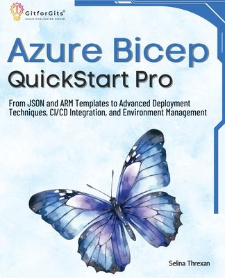 Azure Bicep QuickStart Pro: From JSON and ARM Templates to Advanced ...