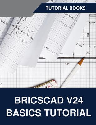 BricsCAD V24 Basics Tutorial (COLORED): A Step-by-Step Guide to CAD ...