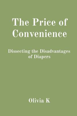 The Price of Convenience: Dissecting the Disadvantages of Diapers book ...