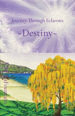 ~Destiny~: Journey Through Eclarona Series book: 9798218472092