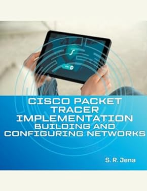 Cisco Packet Tracer Implementation: Building and Configuring Networks (1) book by S R Jena ...