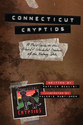 Connecticut Cryptids: A Field Guide to the Weird and Wonderful ...