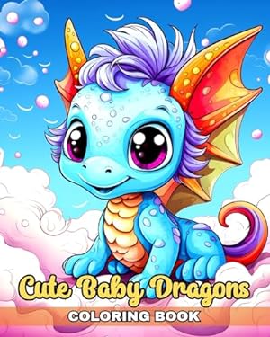 Cute Baby Dragons Coloring Book: Adorable Baby Dragon Coloring Pages ...
