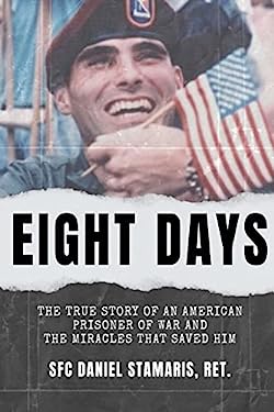 Eight Days: The True Story of an American Prisoner of War and the ...
