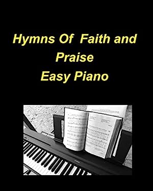 Hymns Of Faith and Praise Easy Piano: Piano Hymns Church Faith Worship ...