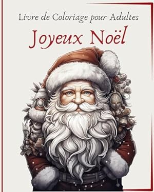 Joyeux Noël - Livre de Coloriage pour Adultes: 40 motifs pour soulager ...
