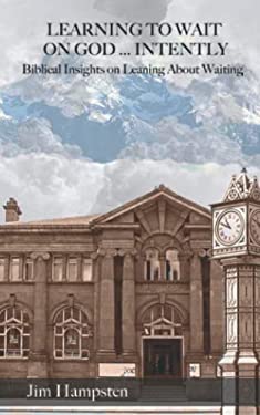 Learning to Wait on God ... Intently : Biblical Insights on Learning ...