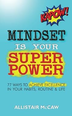 Mindset Is Your Superpower : 77 Ways to Achieve Excellence in Your ...