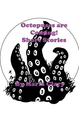 Octopuses are Coming! Short Stories book: 9798215609491