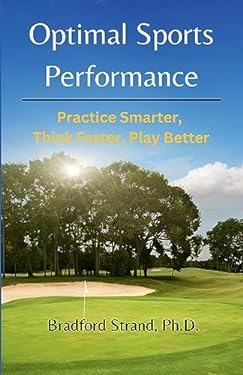 Optimal Sports Performance : Practice Smarter, Think Faster, Play ...
