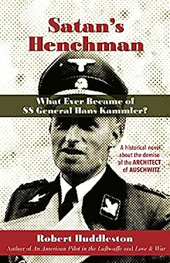 Satan's Henchman: What Ever Became of SS General Hans Kammler?: What ...