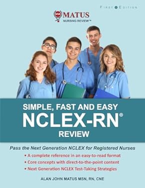 Simple, Fast and Easy NCLEX-RN Review : Pass the Next Generation NCLEX for Registered Nurses ...