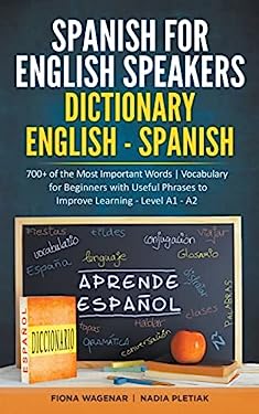 Spanish for English Speakers: Dictionary English - Spanish: 700+ of the ...