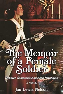The Memoir of a Female Soldier : The American Revolution of Deborah Sampson book: 9798218140120