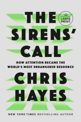 The Sirens' Call : How Attention Became the World's Most Endangered ...