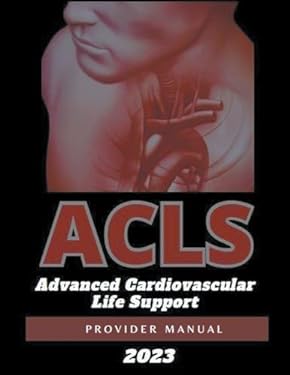 ACLS Advanced Cardiovascular Life Support Provider Manual 2023 book: 9798223091943