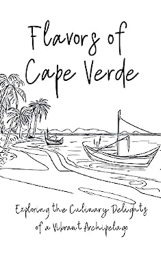 Flavours of Cape Verde: Exploring the Culinary Delights of a Vibrant ...