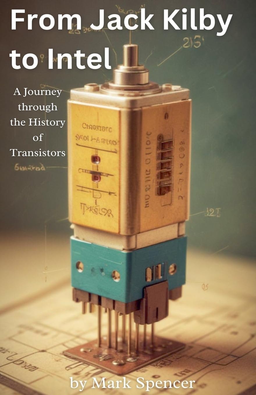 From Jack Kilby to Intel: A Journey through the History of Transistors ...