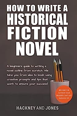 How To Write A Historical Fiction Novel: A Beginner's Guide To Writing ...