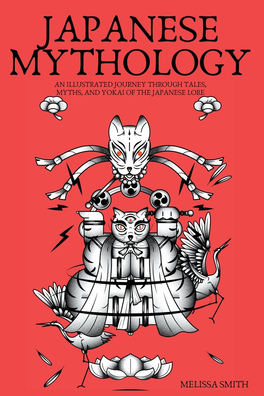 Japanese Mythology An Illustrated Journey Through Tales Myths And Yokai Of The Japanese Lore