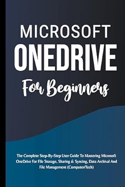 Microsoft OneDrive For Beginners: The Complete Step-By-Step User Guide ...