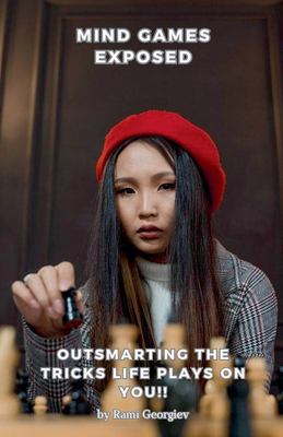 Mind Games Exposed: Outsmarting the Tricks Life Plays on You! book ...