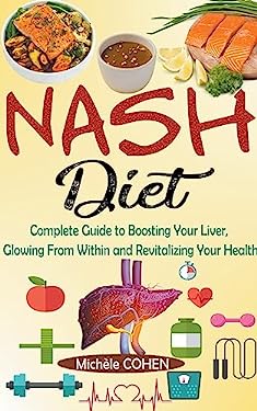 NASH Diet: Complete Guide to Boosting Your Liver, Glowing From Within ...