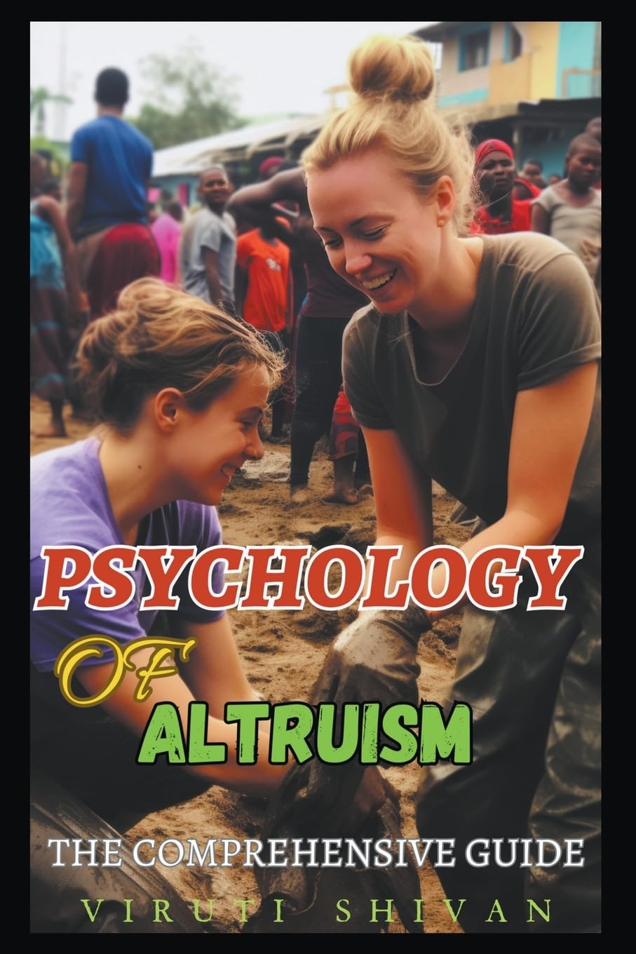 Psychology of Altruism - The Comprehensive Guide (Spectrum of ...