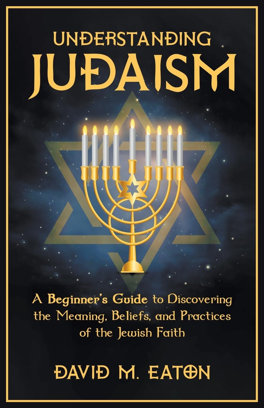 Understanding Judaism A Beginners Guide to Discovering the Meaning ...