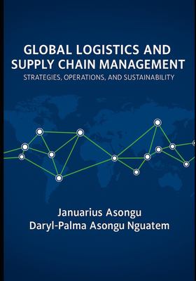 Global Logistics & Supply Chain Management: Strategies, Operations, and ...