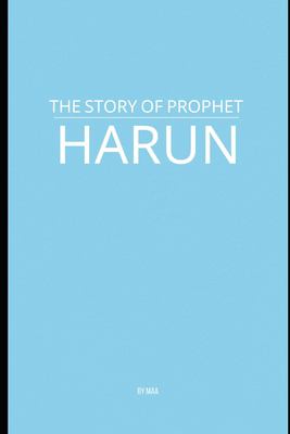 The Story of Prophet Harun book: 9798284620991
