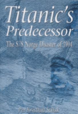 Titanic's Predecessor : The S/S Norge Disaster of 1904 book by Per ...