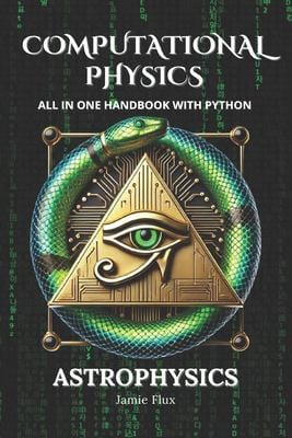 Computational Physics - Astrophysics: All in One Handbook with Python ...