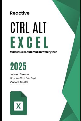 Crtl Alt Excel: Master Excel Automation with Python: A Comprehensive Guide 2025 (Ctrl Alt Office ...