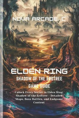 Elden Ring: Shadow of the Erdtree Game Guide: Unlock Every Secret in ...