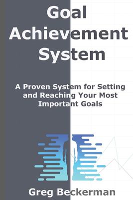Goal Achievement System: A Proven System for Setting and Reaching Your ...