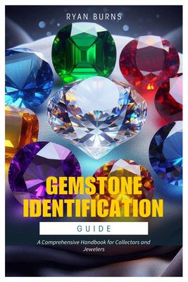 Gemstone Identification Guide: A Comprehensive Handbook for Collectors ...