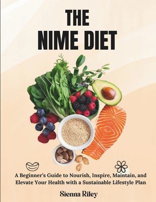 THE NIME DIET: A Beginner’s Guide to Nourish, Inspire, Maintain, and ...