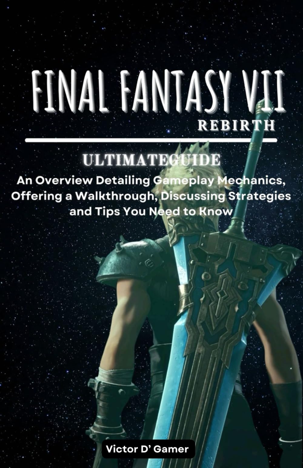 FINAL FANTASY VII Rebirth Ultimate Guide: An Overview Detailing ...