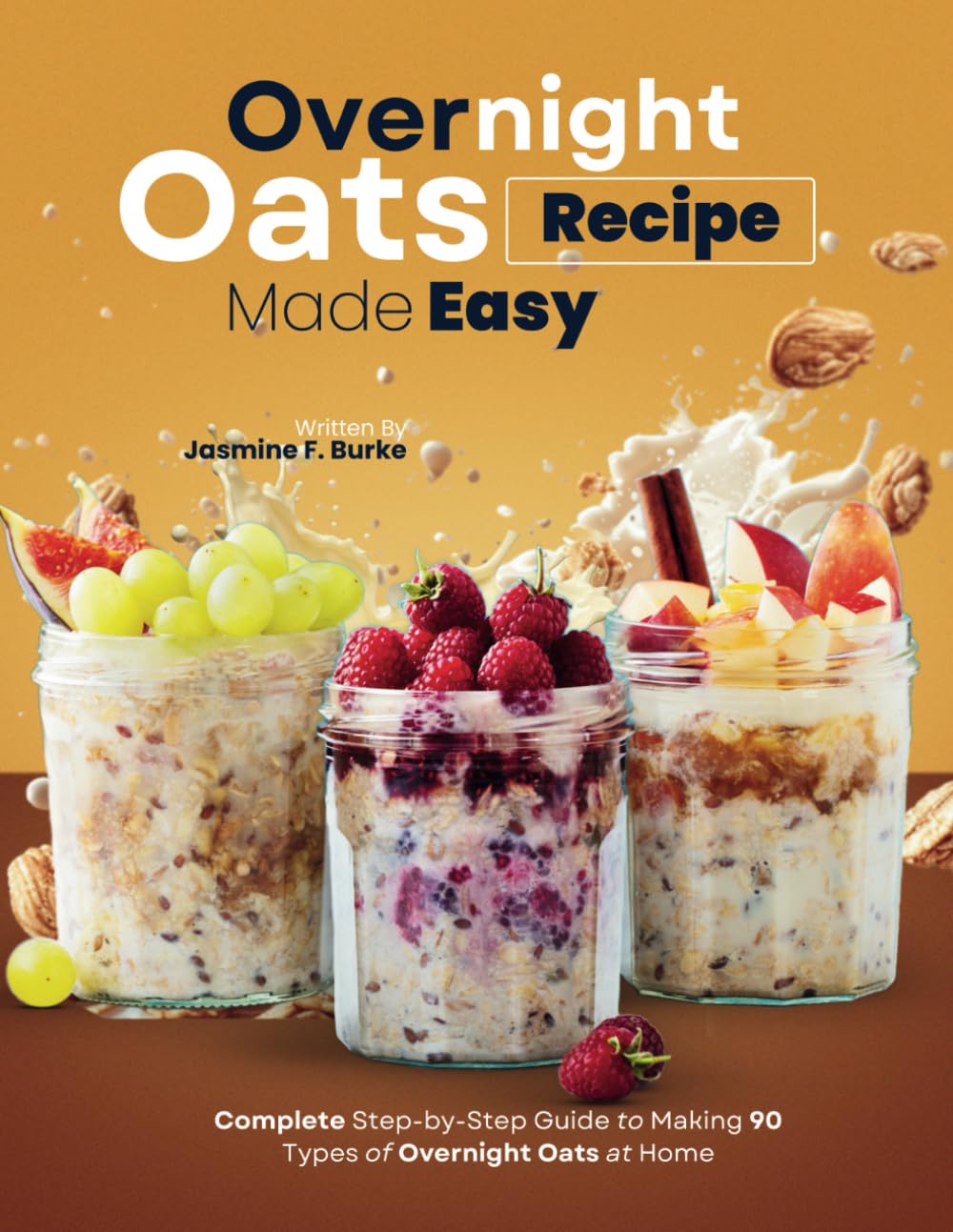 Overnight Oats Recipe Made Easy: Complete Step-by-Step Guide to Making ...
